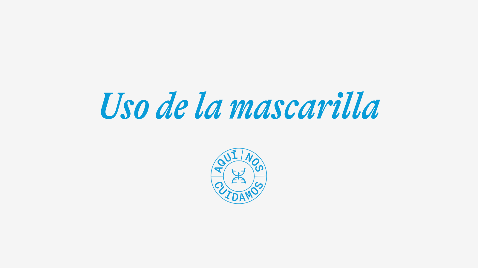 Uso de la mascarilla - Aquí Nos Cuidamos